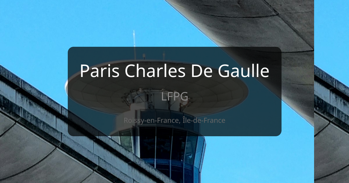 Paris Charles De Gaulle (LFPG) - Airfield Information | Europe Airfields